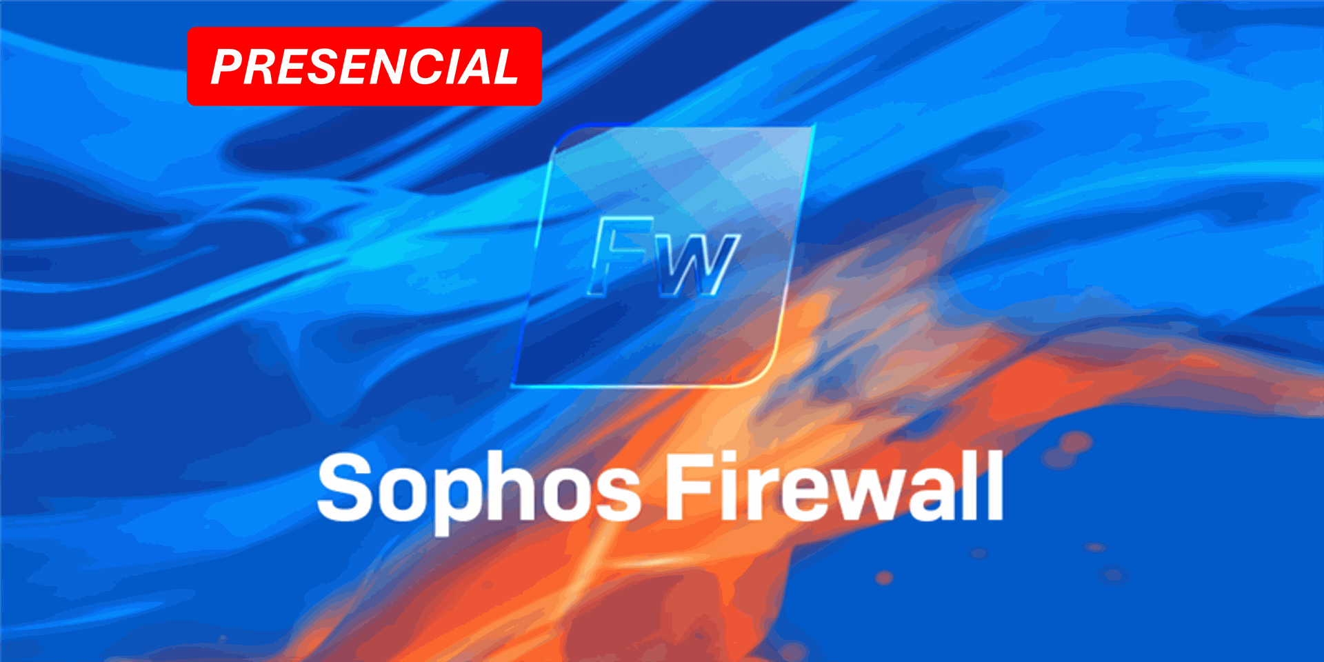 Curso Sophos Firewall | Protektnet Consulting Services S.A de C.V.